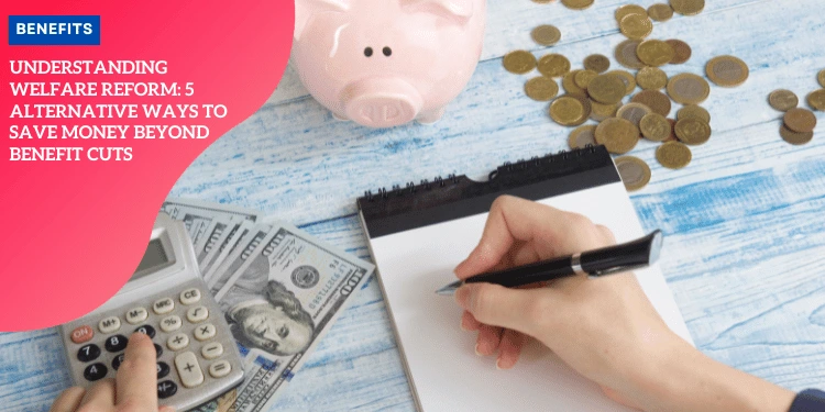 Understanding Welfare Reform: 5 Alternative Ways to Save Money Beyond ...